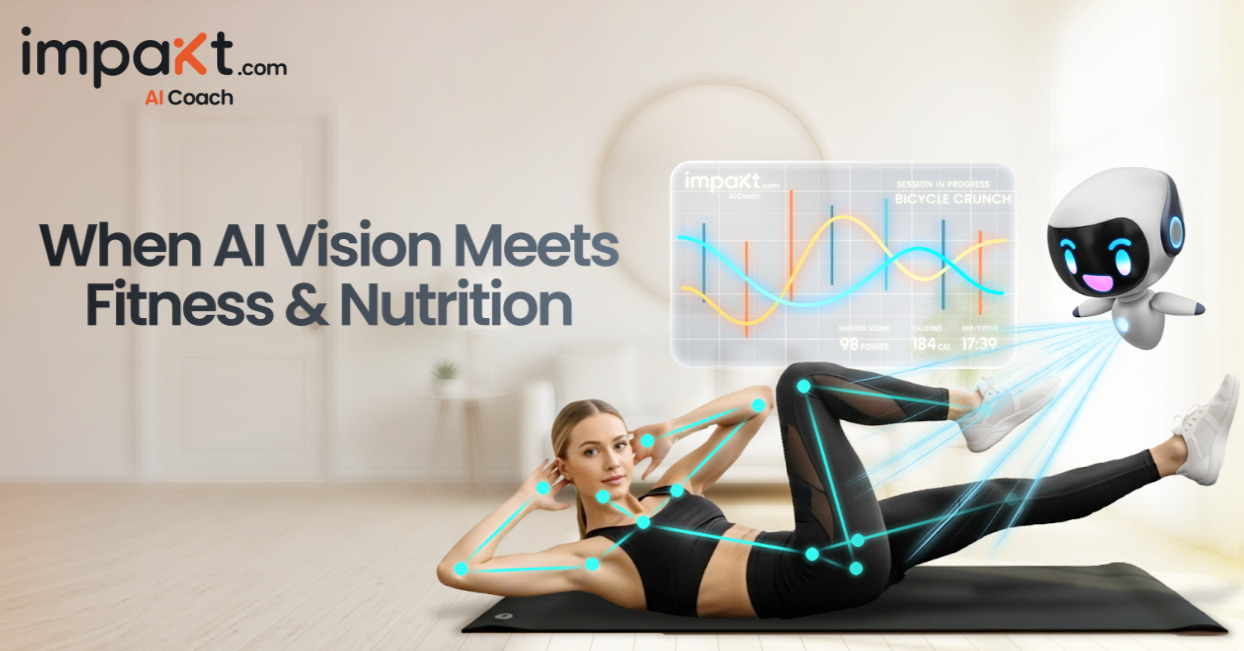 AI Vision for At-Home Fitness, Health & Nutrition | Impakt